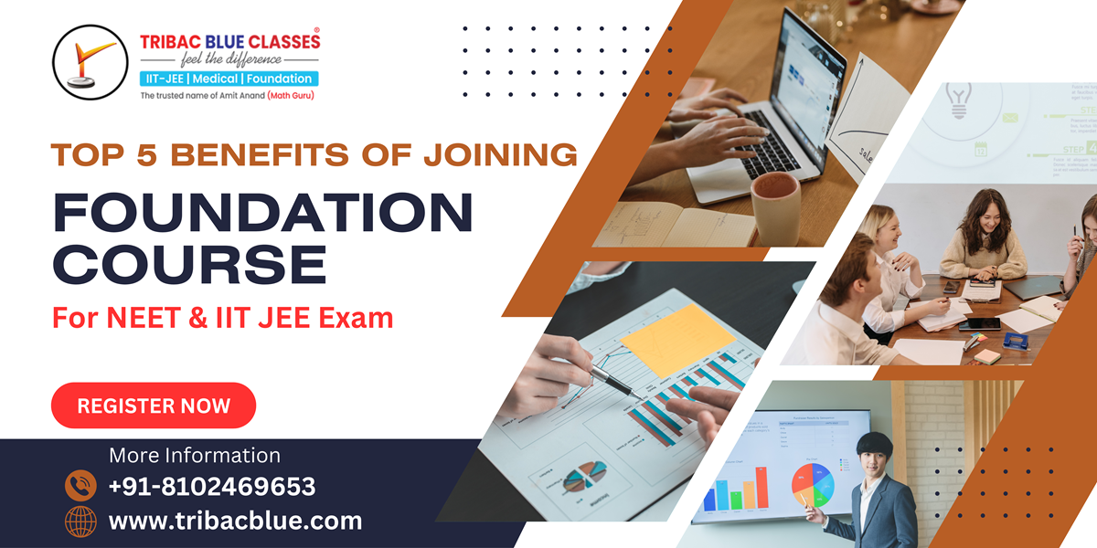 Top 5 Benefits of Joining Foundation Course for NEET And IIT JEE Exam